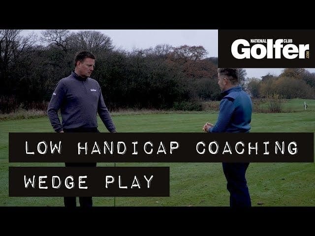 Low handicap coaching with Dan Whittaker - Wedge Play - National Club ...