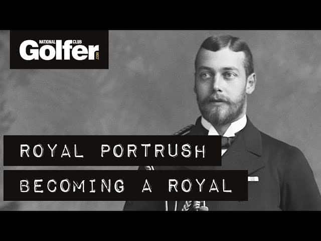 Royal Portrush: Becoming a royal - National Club Golfer | National Club ...