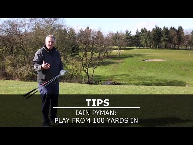 Iain Pyman Tips: What club to use from 100 yards - National Club Golfer