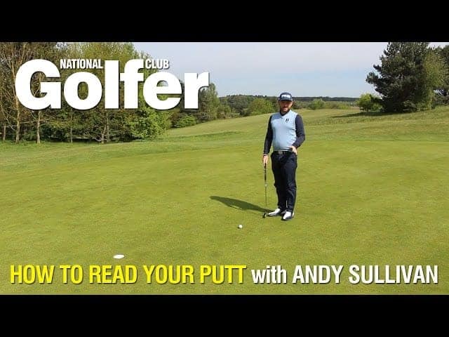 How to read a putt every time with Andy Sullivan - National Club Golfer